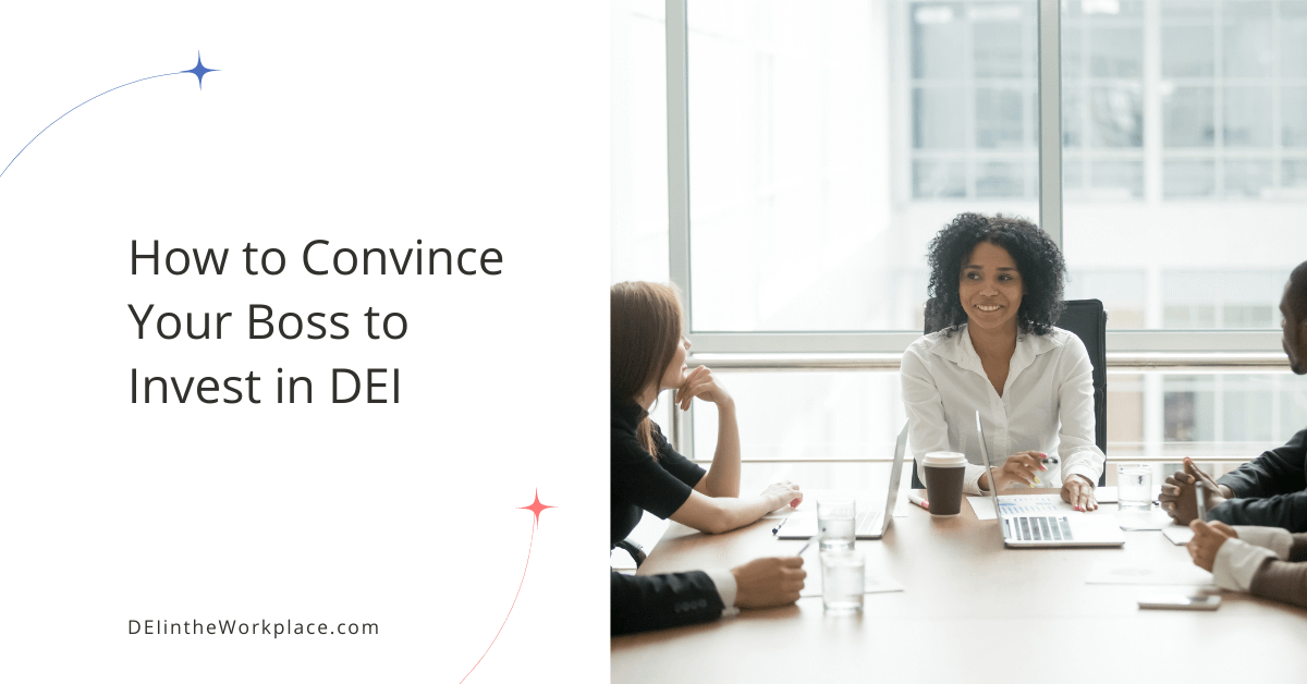 How to Convince Your Boss to Invest in DEI - DEI in the Workplace